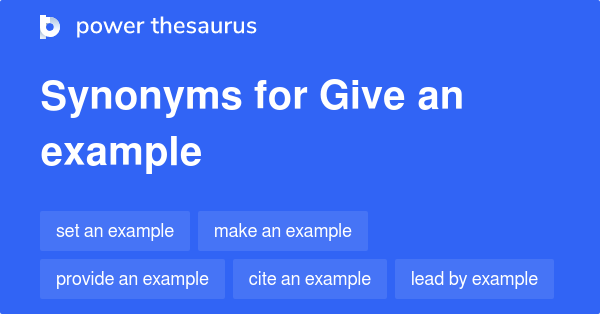 GIVE AN EXAMPLE Synonyms: 83 Similar Words & Phrases