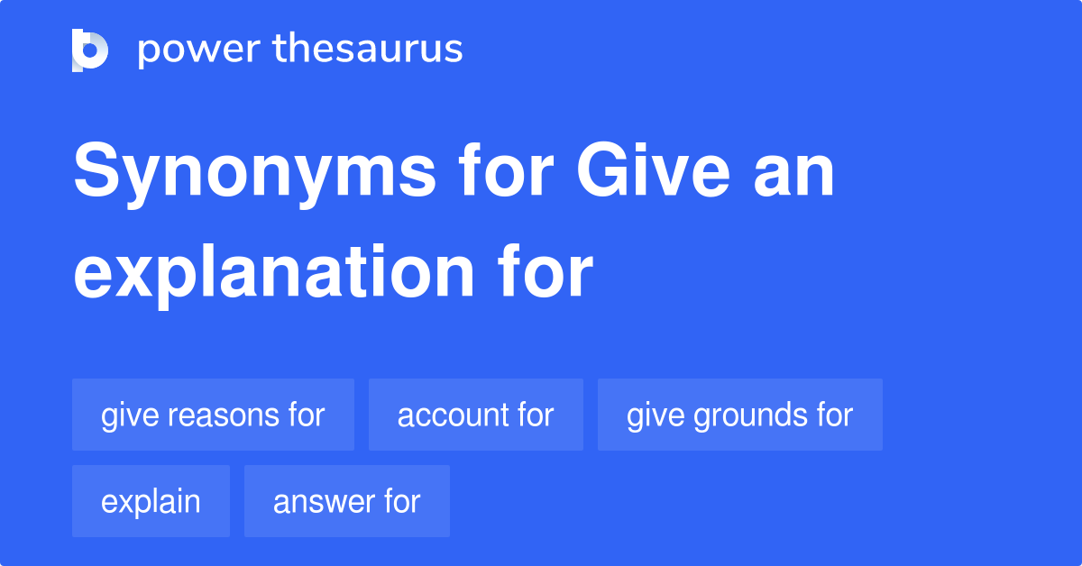 Give An Explanation For synonyms - 216 Words and Phrases for Give An ...
