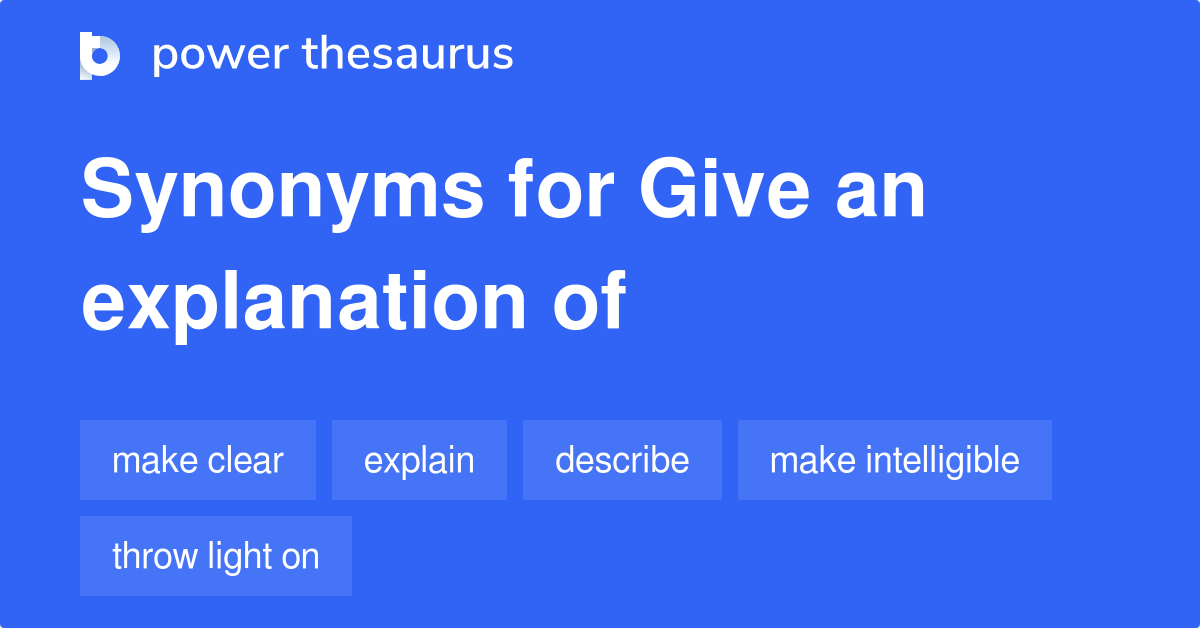 GIVE AN EXPLANATION OF Synonyms: 355 Similar Words & Phrases