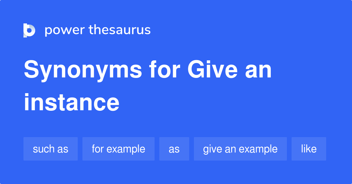 Give An Instance synonyms - 121 Words and Phrases for Give An Instance