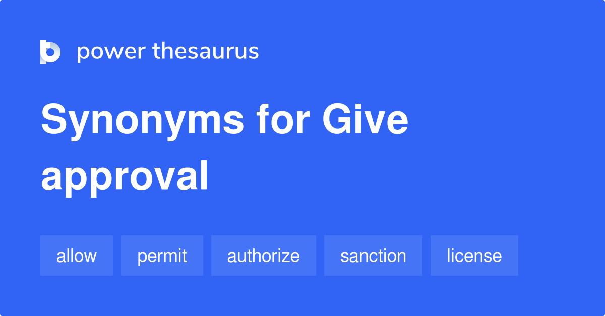 GIVE APPROVAL Synonyms: 150 Similar Words & Phrases