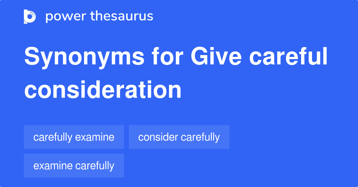 Give Careful Consideration synonyms - 108 Words and Phrases for Give ...