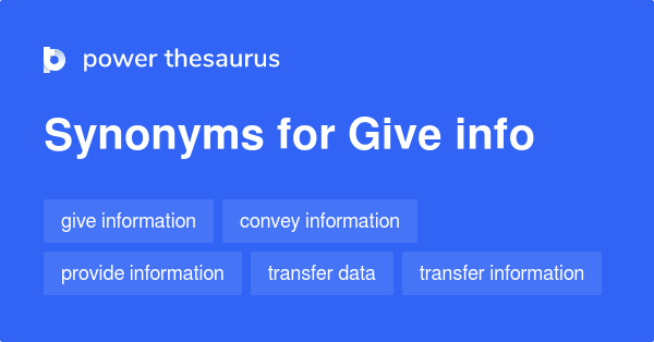 GIVE INFO Synonyms: 252 Similar Words & Phrases