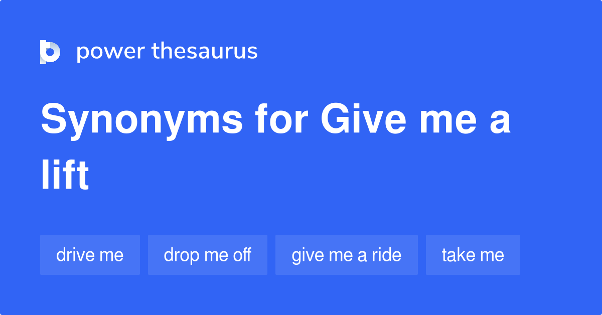 Give Me A Lift synonyms - 103 Words and Phrases for Give Me A Lift