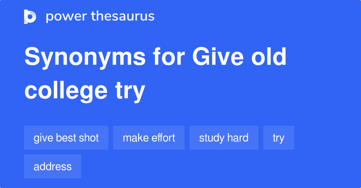 Give Old College Try synonyms - 219 Words and Phrases for Give Old ...