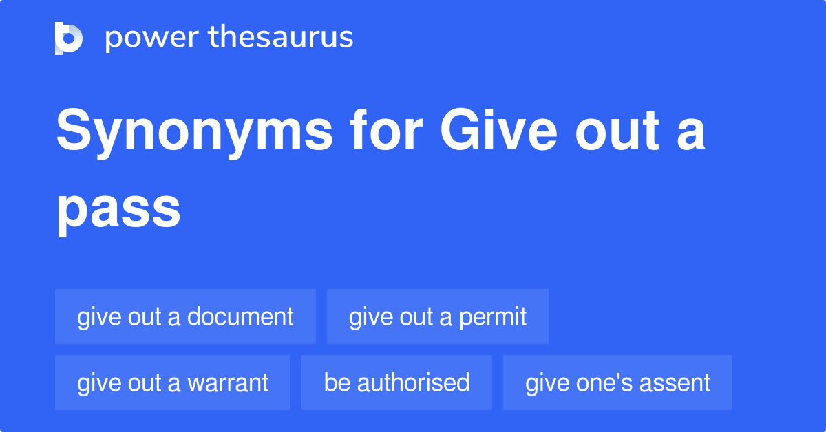 Give Out A Pass synonyms - 51 Words and Phrases for Give Out A Pass