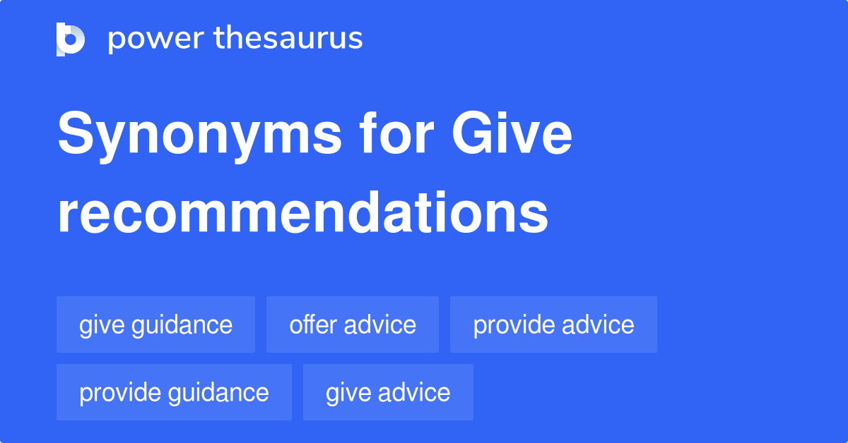 GIVE RECOMMENDATIONS Synonyms: 223 Similar Words & Phrases