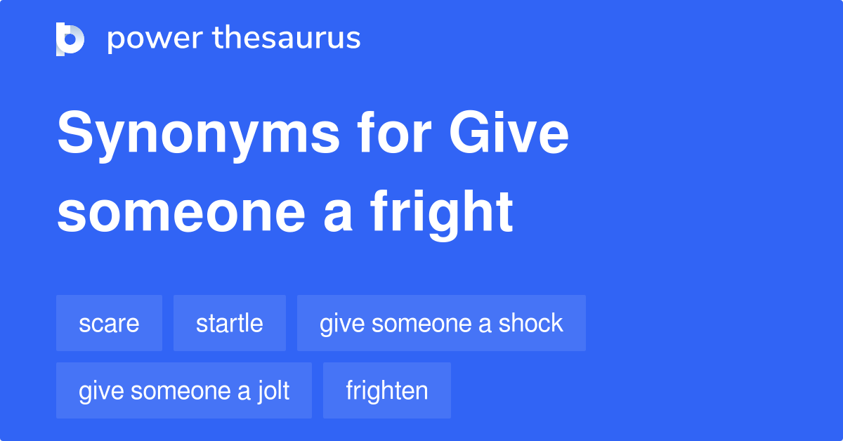 Give Someone A Fright synonyms - 49 Words and Phrases for Give Someone ...
