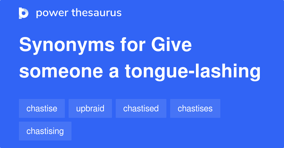 Give Someone A Tongue-lashing synonyms - 153 Words and Phrases for Give ...