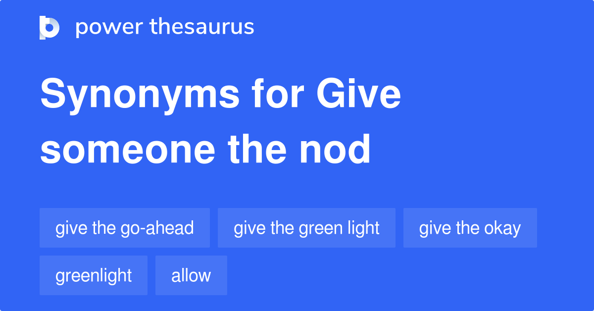 Give Someone The Nod synonyms - 253 Words and Phrases for Give Someone ...