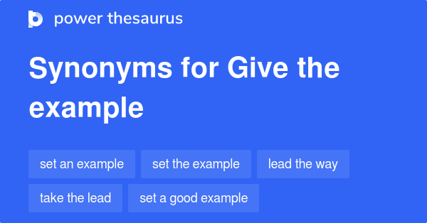 Give The Example synonyms - 156 Words and Phrases for Give The Example