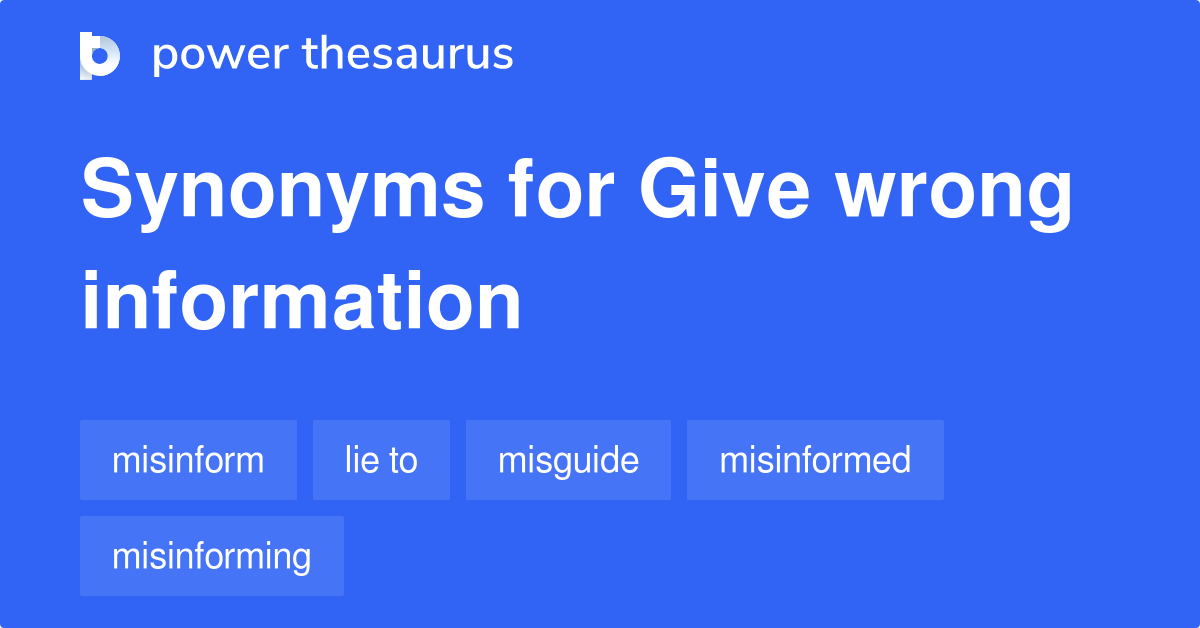 Give Wrong Information synonyms - 13 Words and Phrases for Give Wrong ...