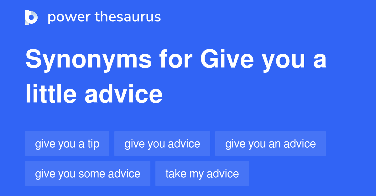 Give You A Little Advice synonyms - 28 Words and Phrases for Give You A ...