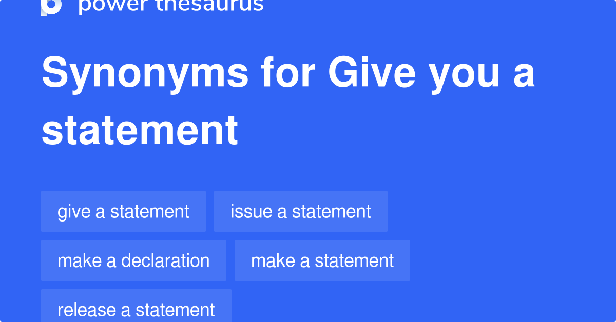 Give You A Statement synonyms - 146 Words and Phrases for Give You A ...