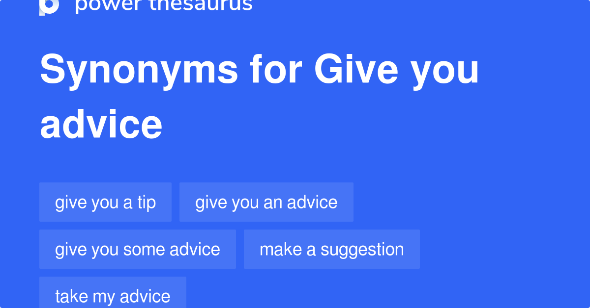 Give You Advice synonyms - 33 Words and Phrases for Give You Advice