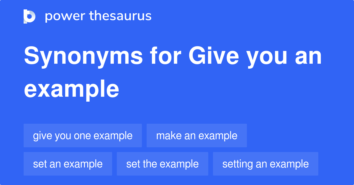 Give You An Example synonyms - 29 Words and Phrases for Give You An Example