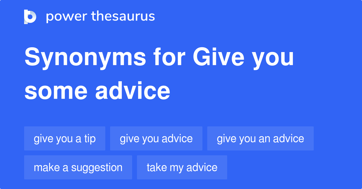 Give You Some Advice synonyms - 35 Words and Phrases for Give You Some ...