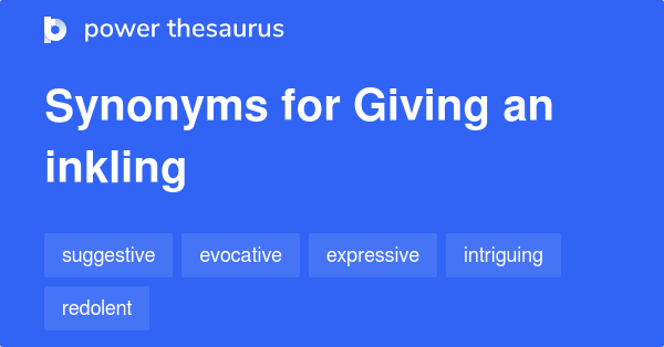 Giving An Inkling synonyms - 27 Words and Phrases for Giving An Inkling