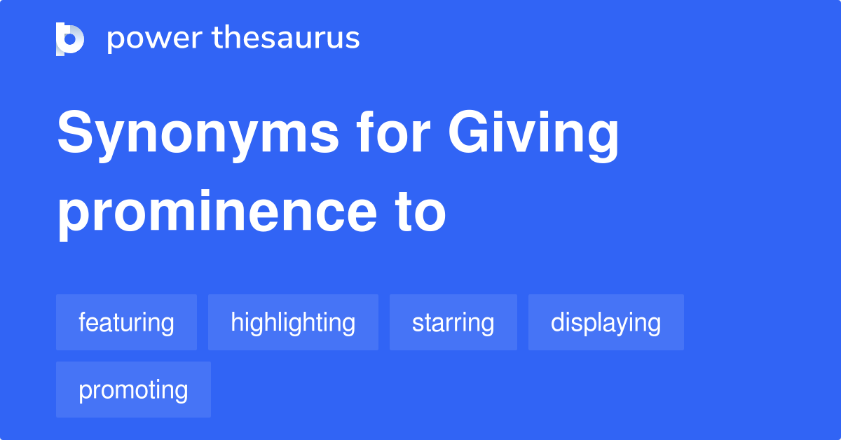 Giving Prominence To synonyms - 81 Words and Phrases for Giving ...