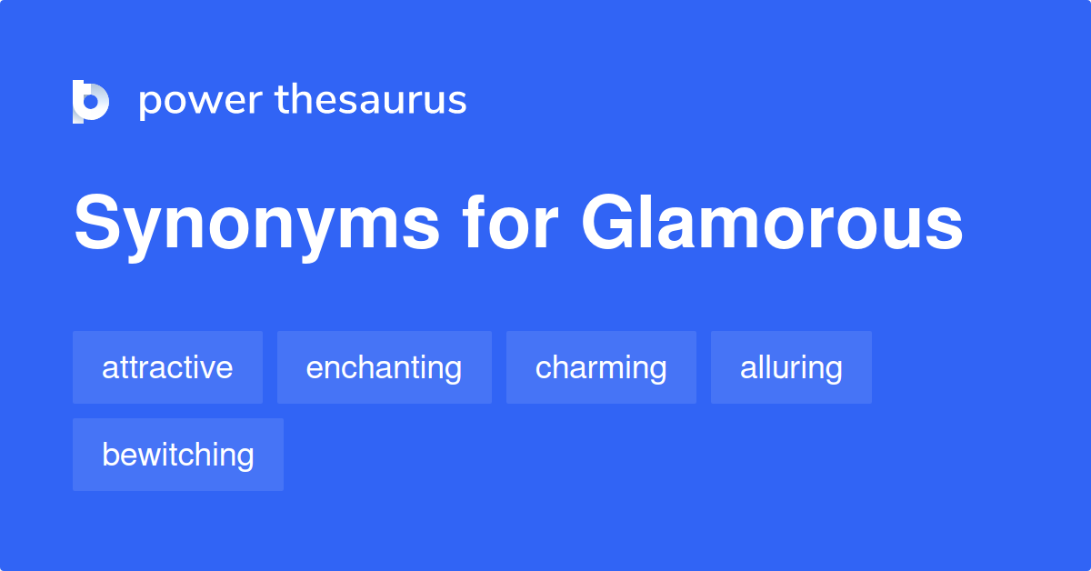 GLAMOROUS Synonyms: 1 194 Similar Words & Phrases