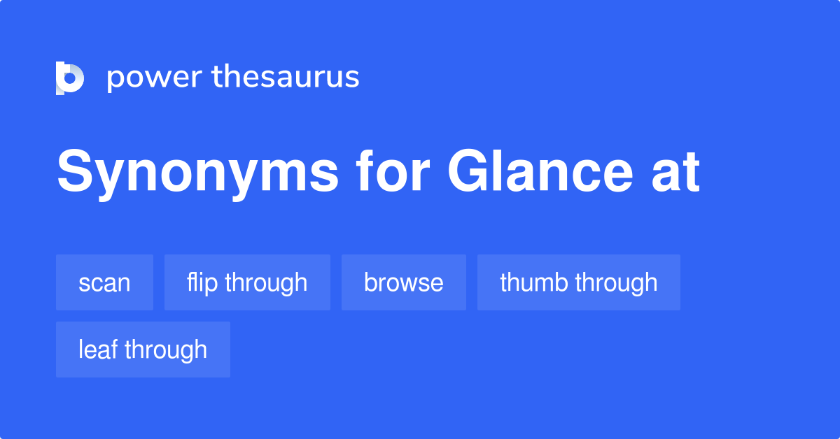 Glance At synonyms - 441 Words and Phrases for Glance At