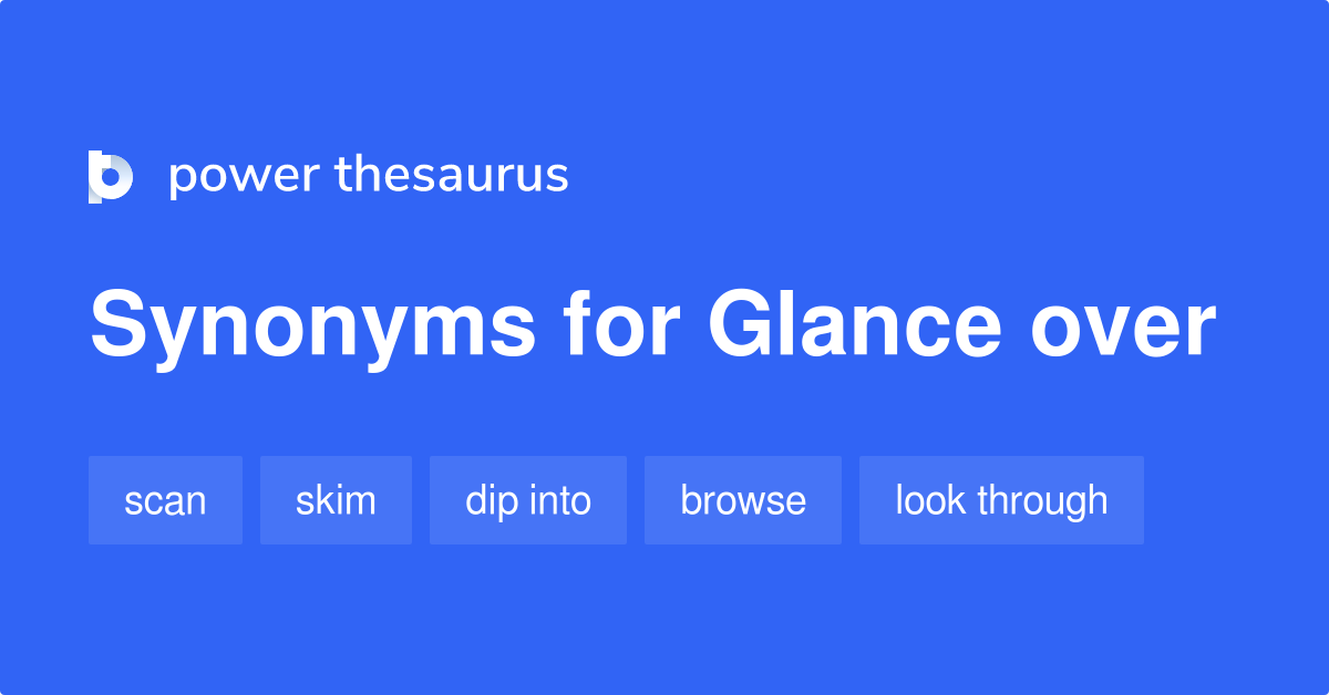 GLANCE OVER Synonyms: 264 Similar Words & Phrases