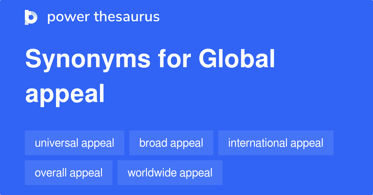 GLOBAL APPEAL Synonyms: 29 Similar Phrases