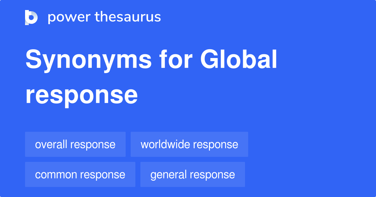 53 GLOBAL RESPONSE Synonyms