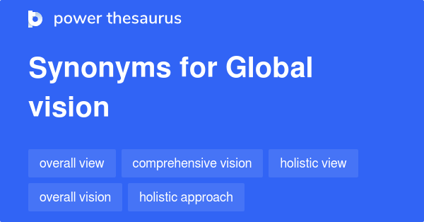 GLOBAL VISION Synonyms: 142 Similar Words & Phrases