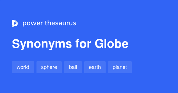 GLOBE Synonyms: 727 Similar Words & Phrases