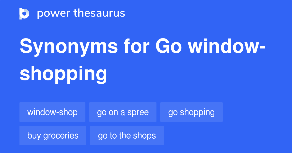 Go Window-shopping synonyms - 10 Words and Phrases for Go Window-shopping