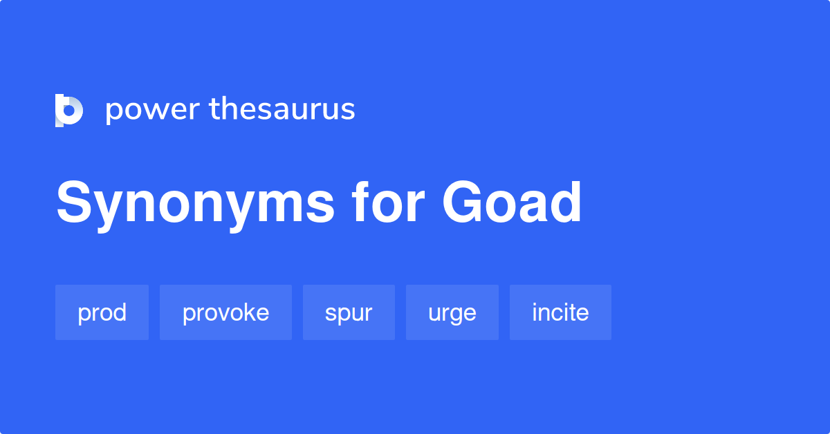 GOAD Synonyms: 1 644 Similar Words & Phrases