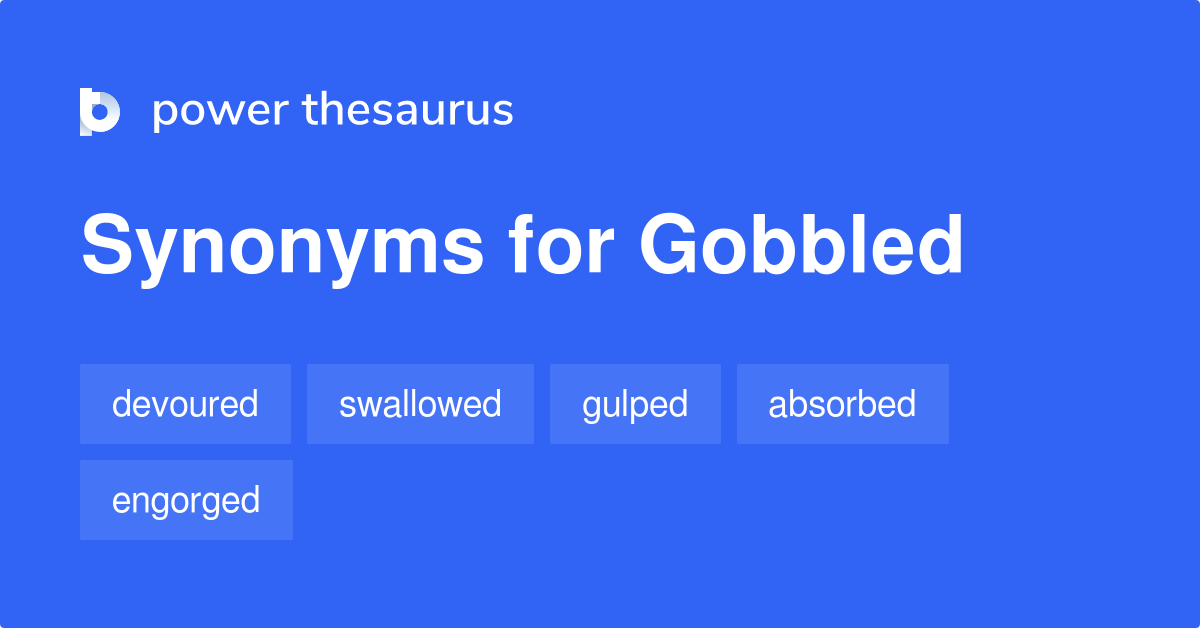 277 GOBBLED Synonyms