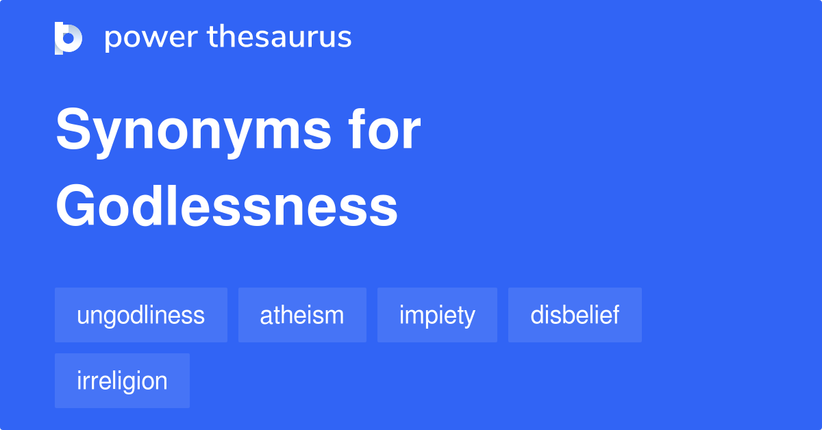 Godlessness synonyms - 439 Words and Phrases for Godlessness