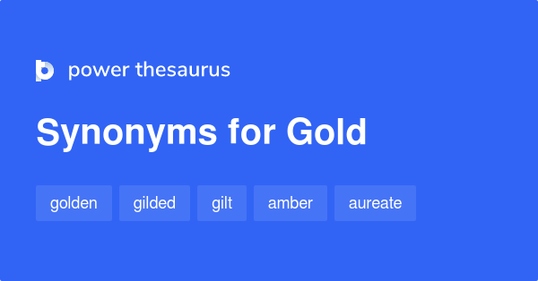GOLD Synonyms: 1 382 Similar Words & Phrases