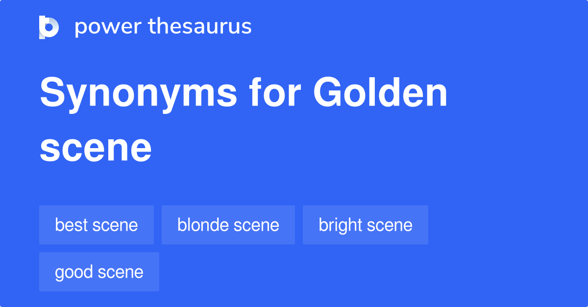 Golden Scene synonyms - 11 Words and Phrases for Golden Scene