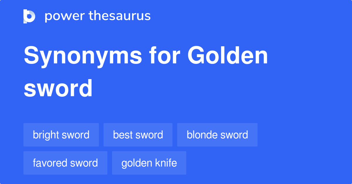 Golden Sword synonyms - 19 Words and Phrases for Golden Sword