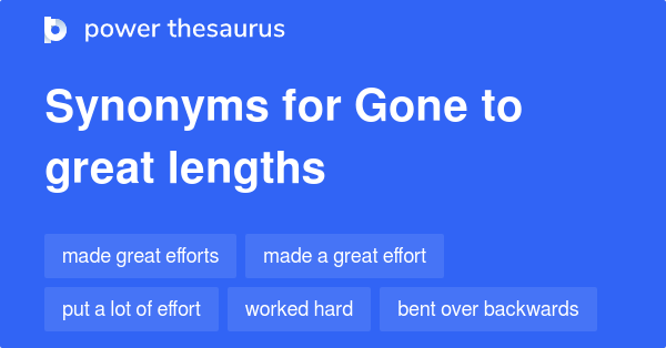 Gone To Great Lengths synonyms - 294 Words and Phrases for Gone To ...
