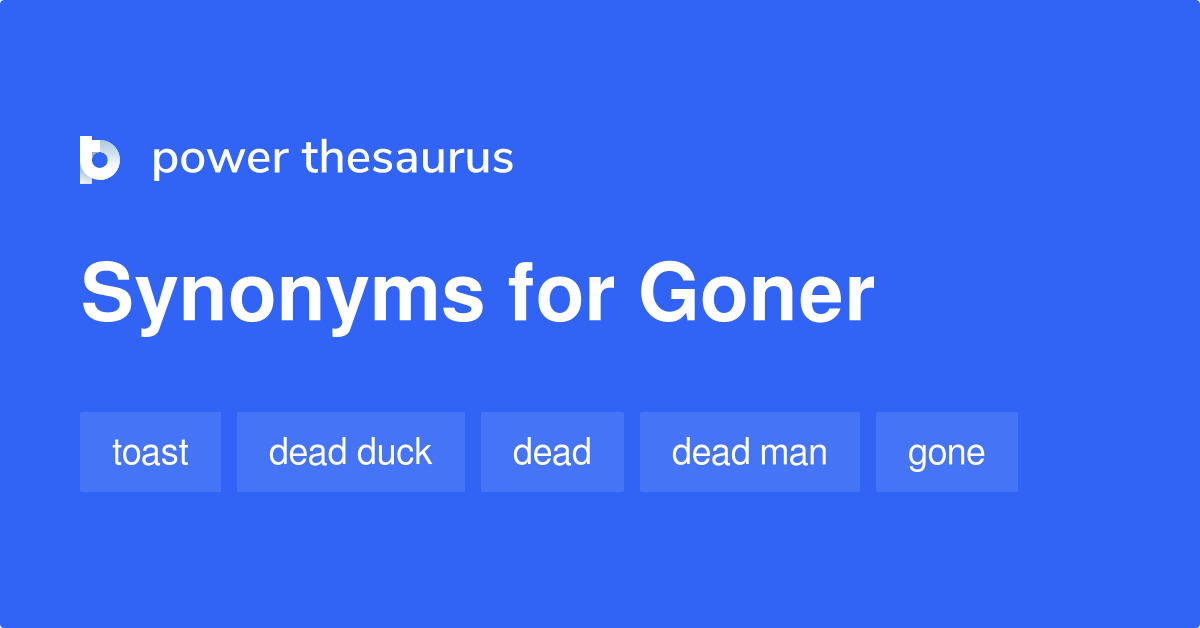 Goner synonyms - 286 Words and Phrases for Goner