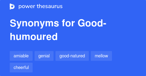 Good-humoured synonyms - 523 Words and Phrases for Good-humoured