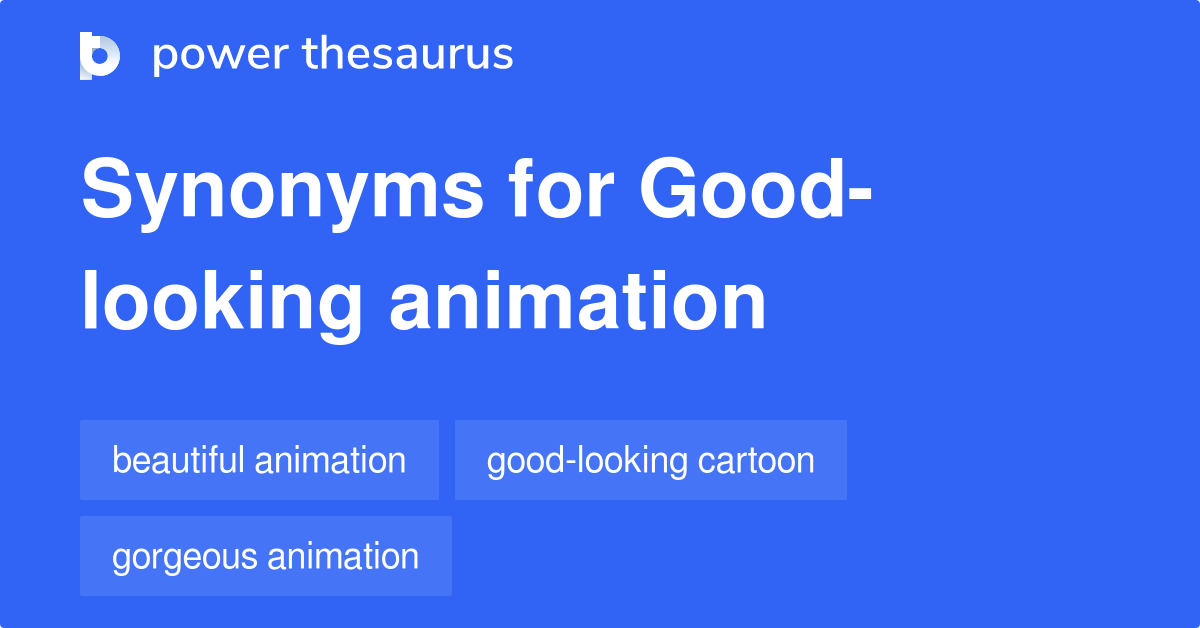Good-looking Animation synonyms - 7 Words and Phrases for Good-looking ...