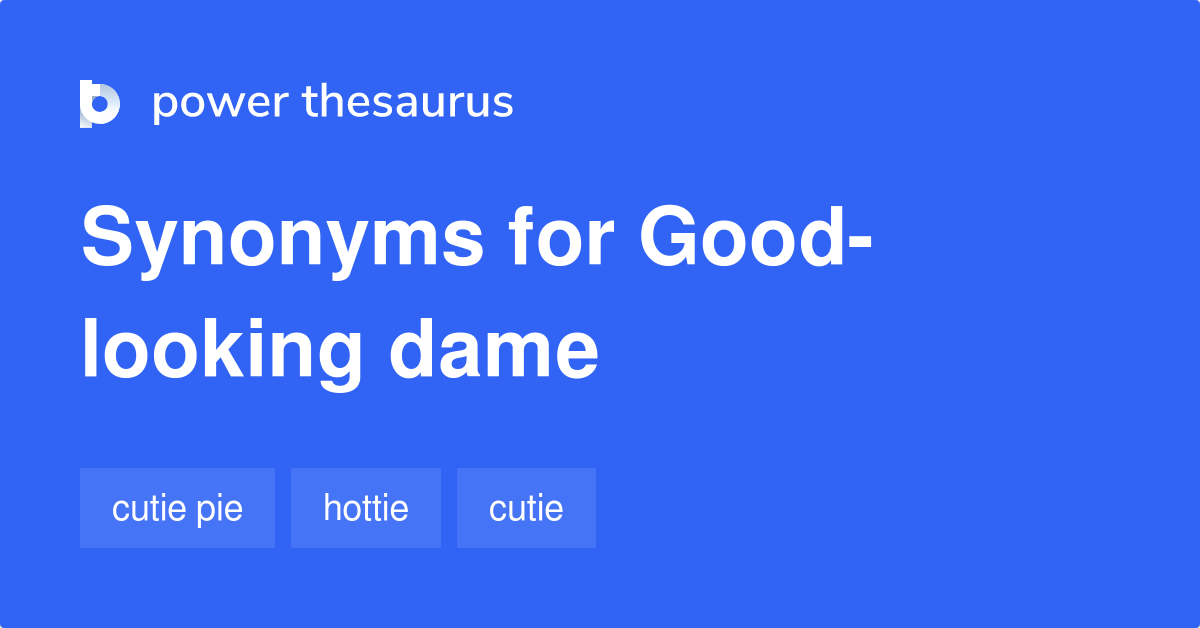 Good-looking Dame synonyms - 17 Words and Phrases for Good-looking Dame