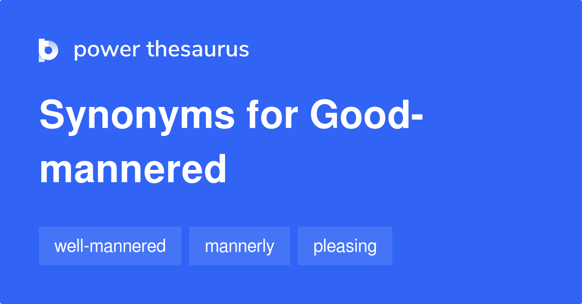 Good-mannered synonyms - 83 Words and Phrases for Good-mannered