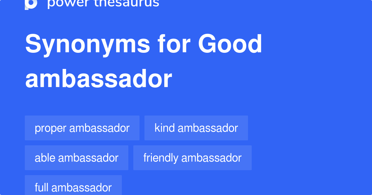 GOOD AMBASSADOR Synonyms: 16 Similar Phrases