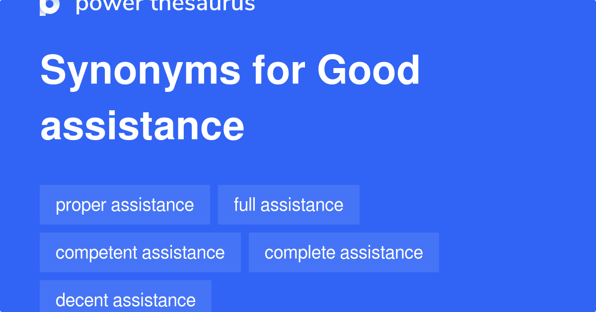 GOOD ASSISTANCE Synonyms: 91 Similar Phrases