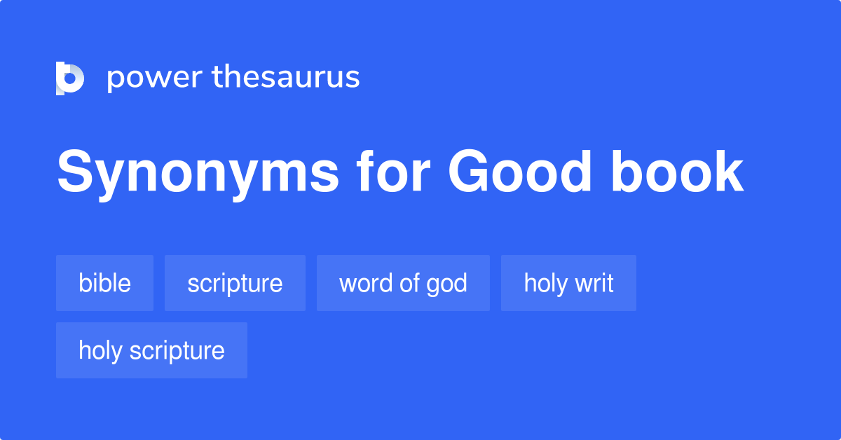 GOOD BOOK Synonyms: 130 Similar Words & Phrases