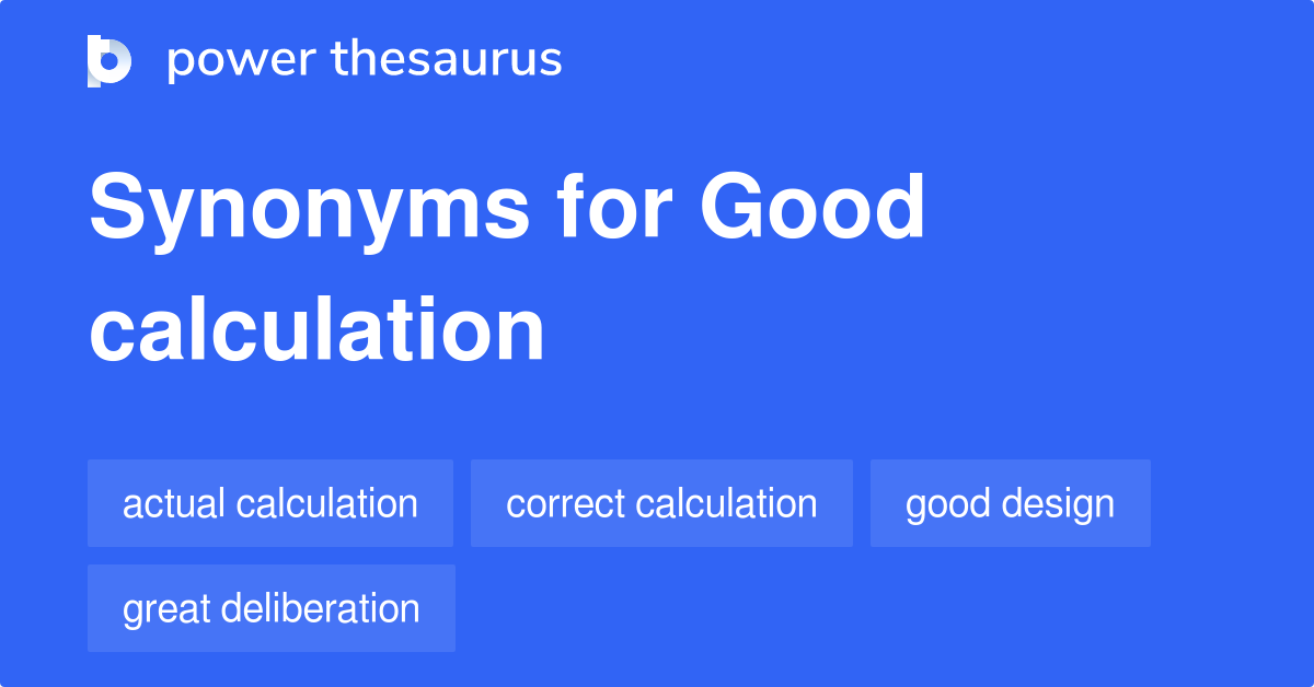 Good Calculation synonyms - 10 Words and Phrases for Good Calculation