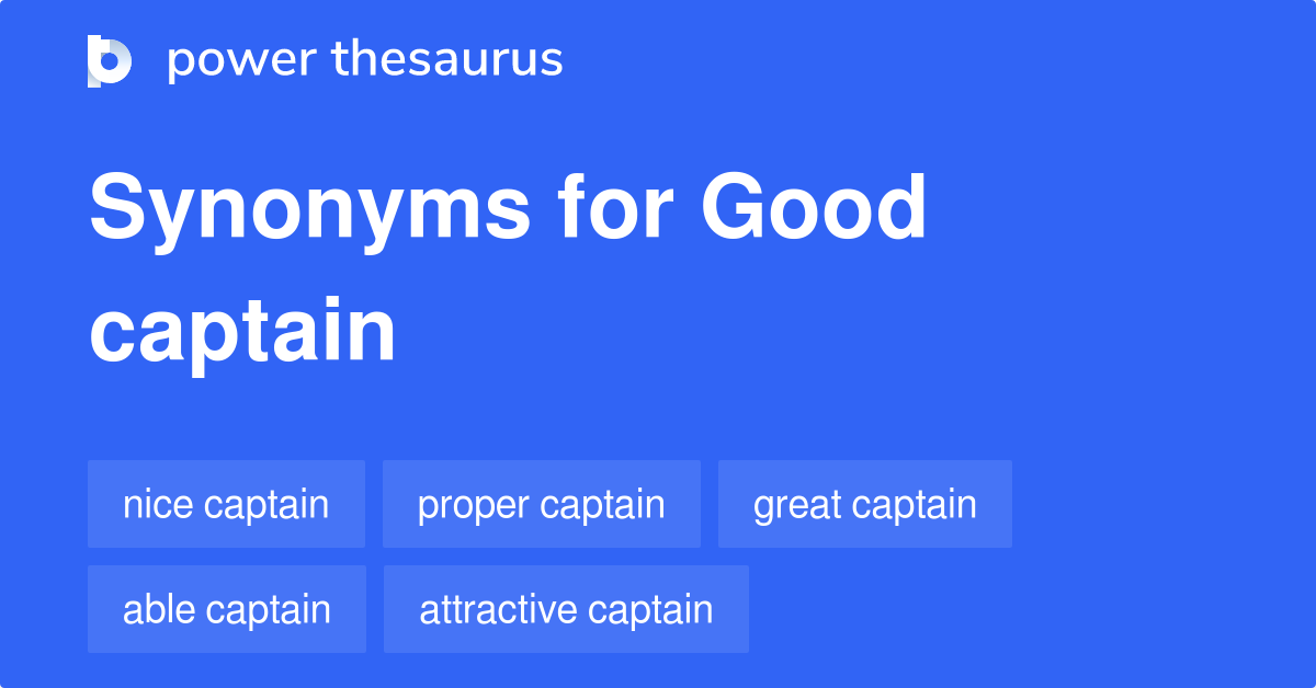 173 GOOD CAPTAIN Synonyms