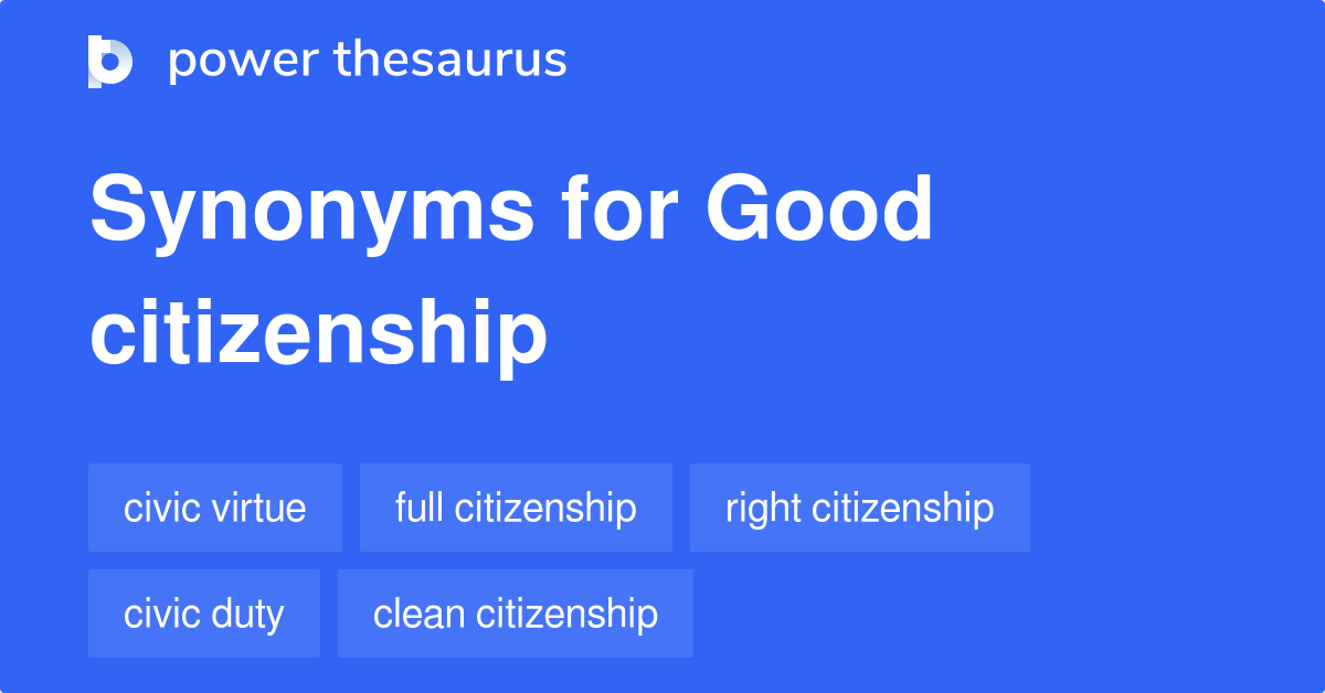 GOOD CITIZENSHIP Synonyms: 37 Similar Words & Phrases