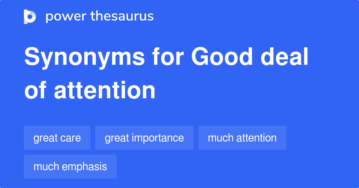 Good Deal Of Attention synonyms - 44 Words and Phrases for Good Deal Of ...